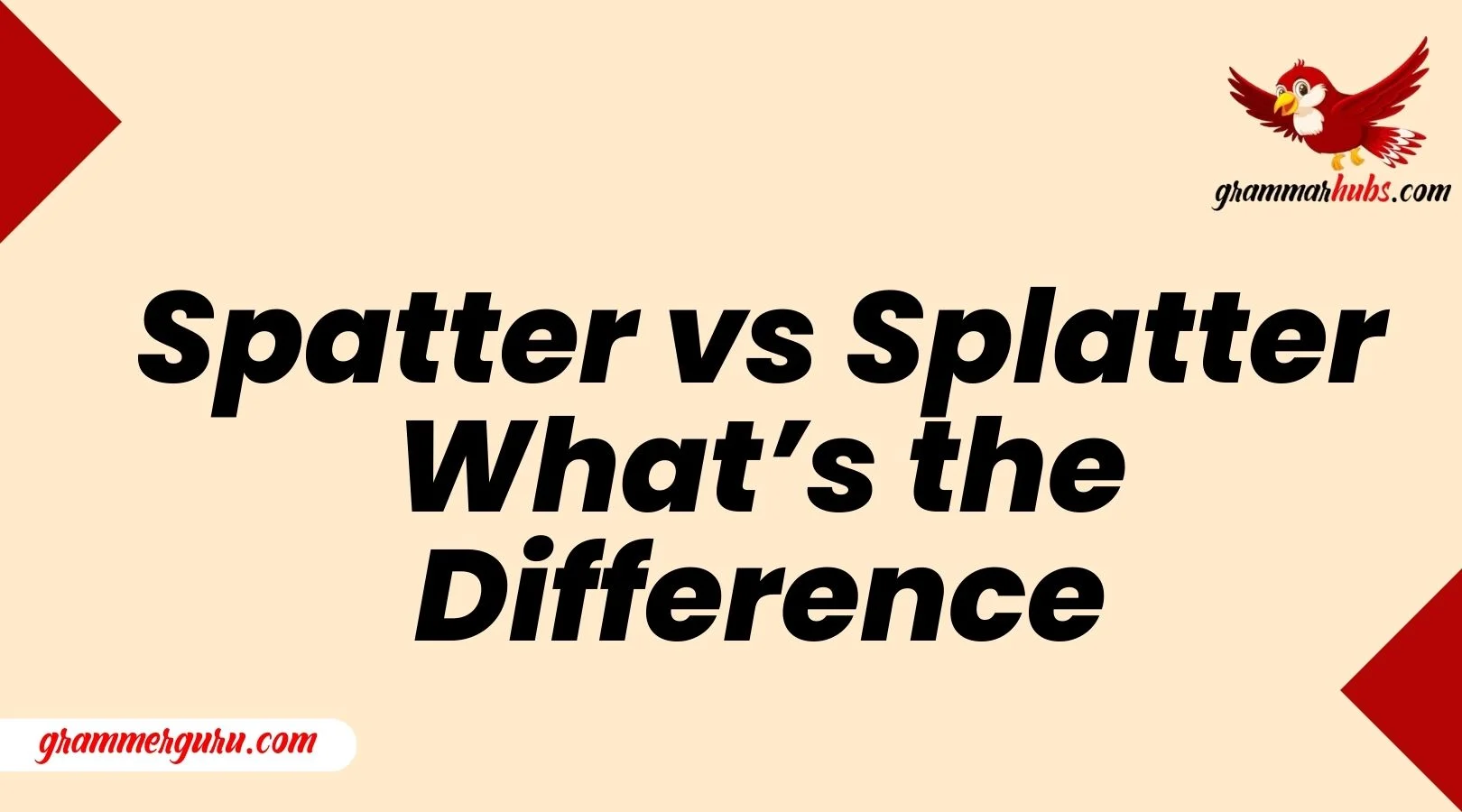 Spatter vs. Splatter – What’s the Difference?