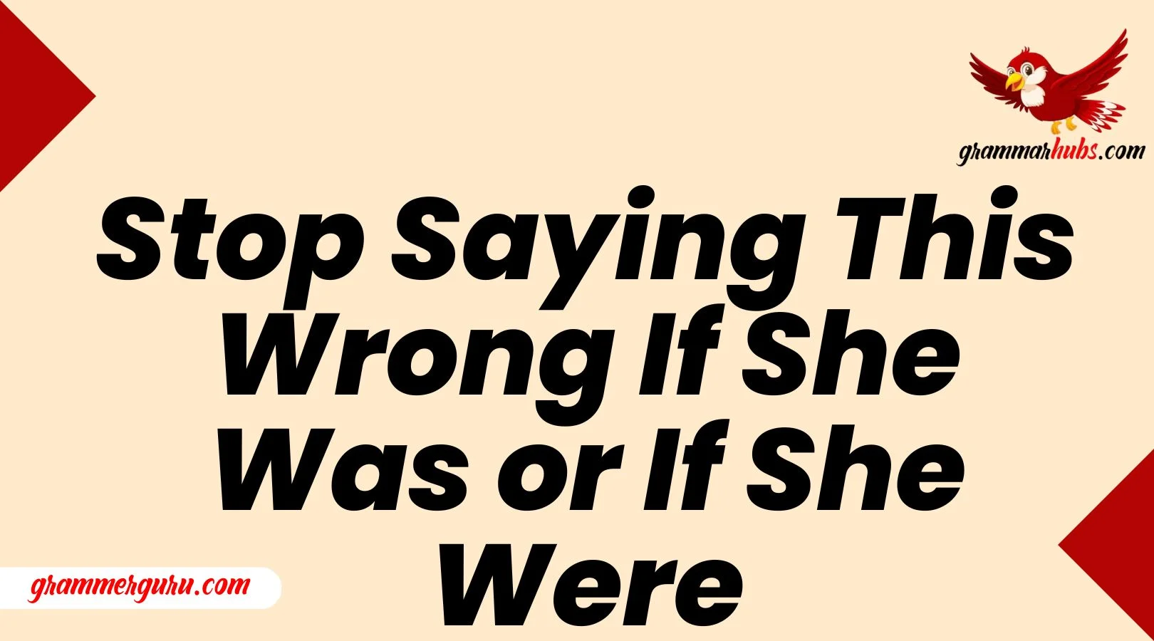 Stop Saying This Wrong: If She Was or If She Were