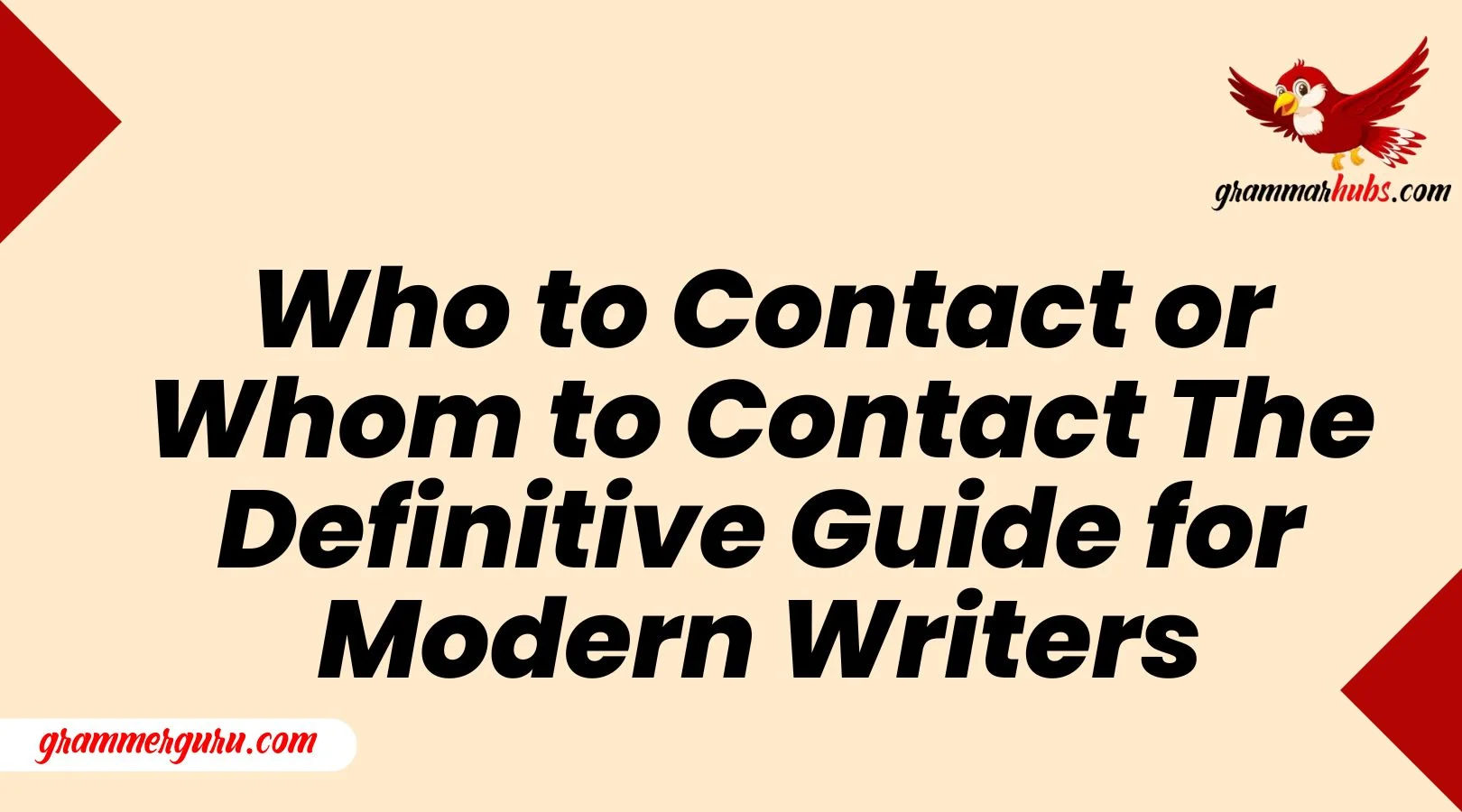 Who to Contact or Whom to Contact? The Definitive Guide for Modern Writers
